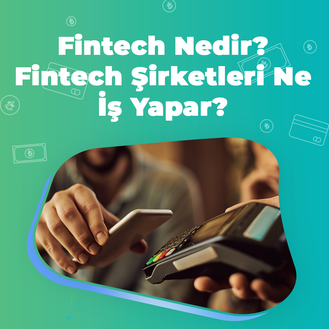 Fintech Nedir? | FinTech Şirketleri Nelerdir?