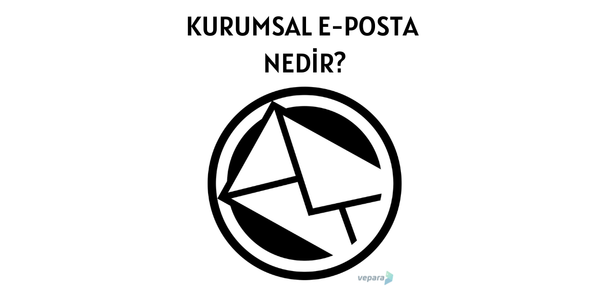 Kurumsal E-Posta Nedir, Ücretsiz Nasıl Alınır? | Vepara