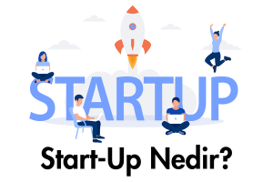 Start-up Ne Demek? Start-Up Şirketi Nasıl Kurulur?