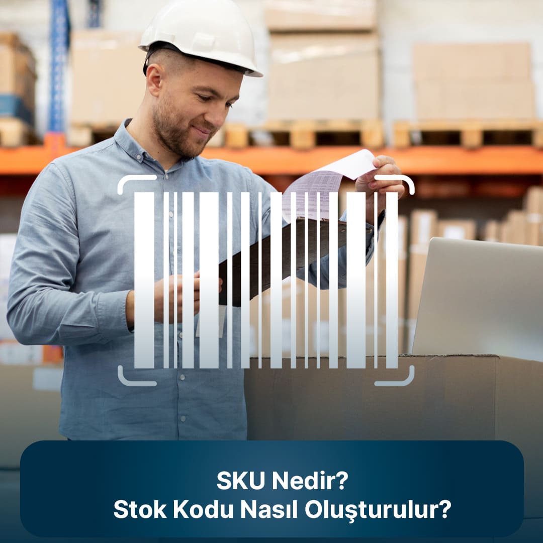 SKU (Stok Kodu) Nedir? | Stok Kodu Nasıl Oluşturulur?