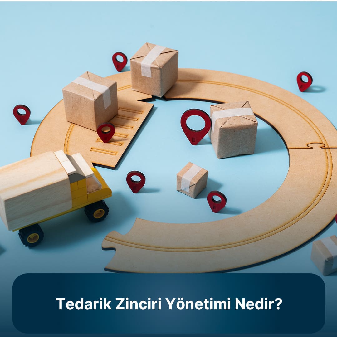 Tedarik Zinciri Yönetimi: Temel Süreçler ve Aşamalar