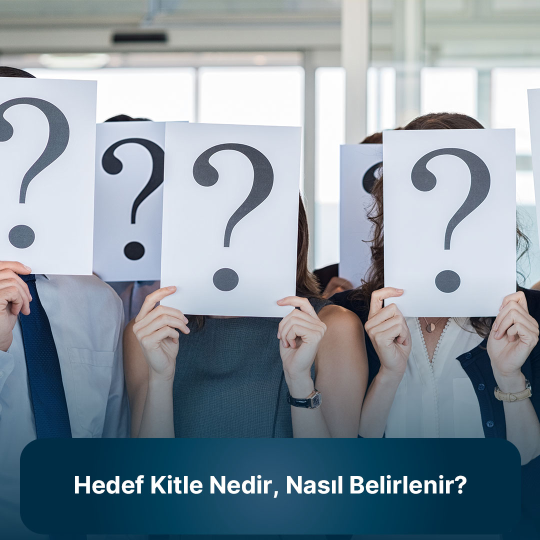 Hedef Kitle Nedir ve Nasıl Belirlenir? Hedef Kitle Örnekleri (2025)