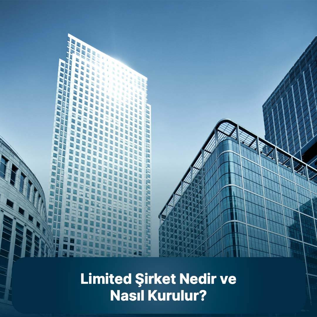 Limited Şirket Nedir, Nasıl Kurulur? - Güncel Rehber 2025