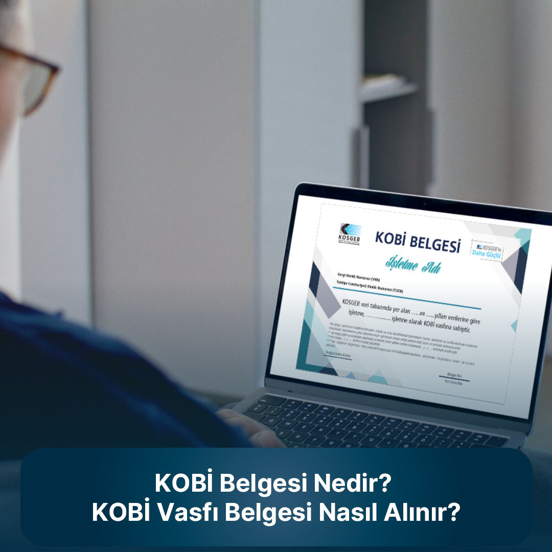 KOBİ Belgesi Nedir? KOBİ Vasfı Belgesi Nasıl Alınır? (Koşullar)